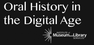 Oral History in the Digital Age Project Launch - Oral History Association